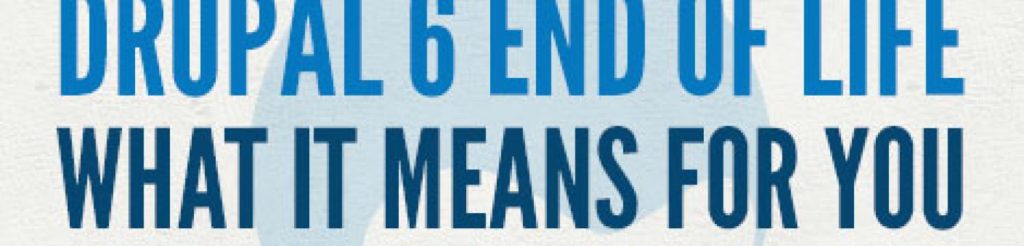 Drupal 6 End of Life | What it Means For You - Keystone Click